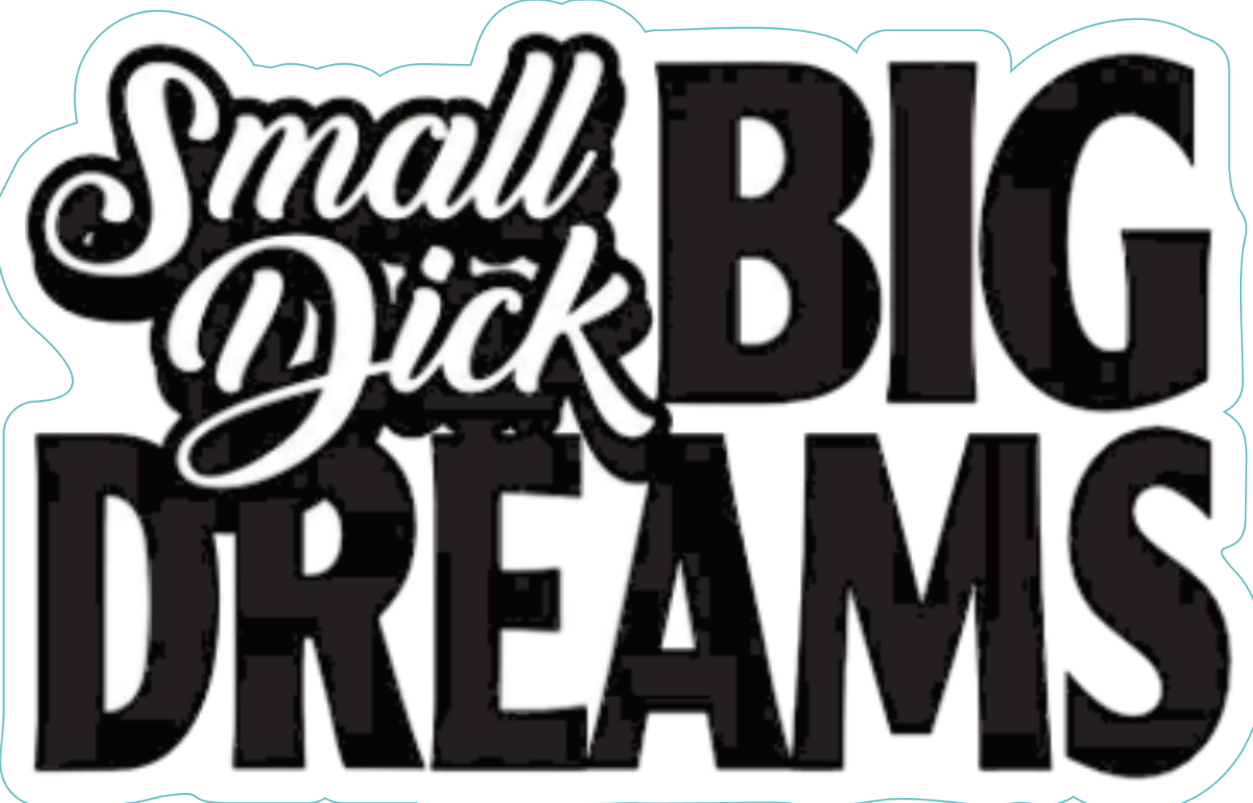 Small Dick Big Dream Sticker Shock